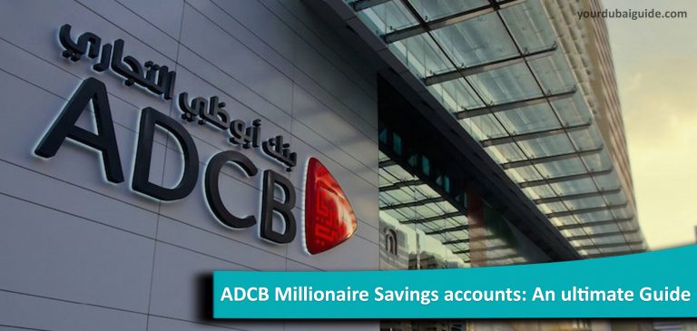 ADCB Millionaire Savings accounts: An ultimate Guide - Your Dubai Guide