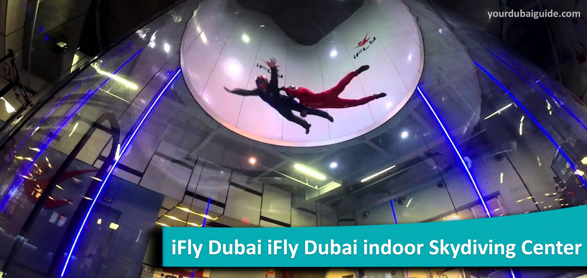 iFly Dubai indoor Skydiving Center - Your Dubai Guide