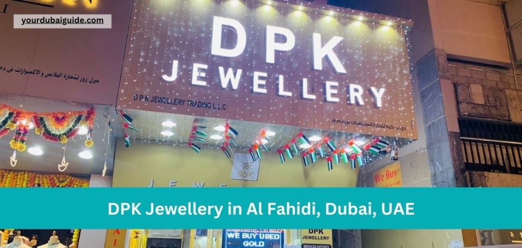 DPK Jewellery in Al Fahidi, Dubai, UAE Customer Care Phone Number ...